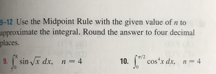 Solved 9-12 Use the Midpoint Rule with the given value of n | Chegg.com