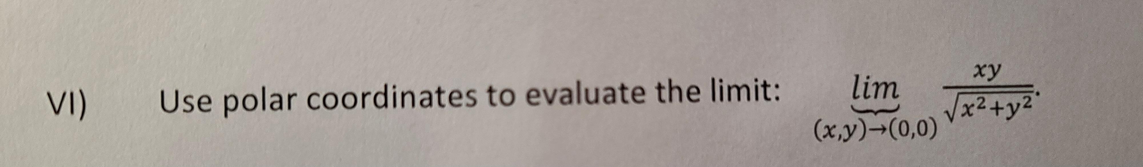Solved VI) Use polar coordinates to evaluate the limit: | Chegg.com