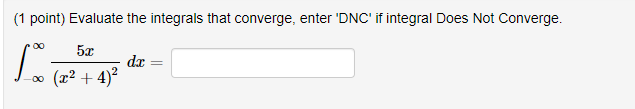 Solved (1 point) Evaluate the integrals that converge, enter | Chegg.com