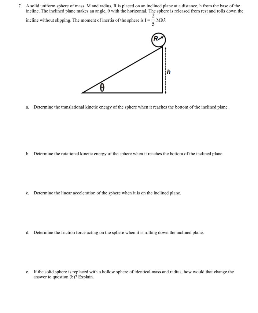 Solved 7. A solid uniform sphere of mass, M and radius, R is | Chegg.com
