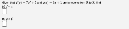 Solved Given that f(x)=7x2+5 ﻿and g(x)=3x+1 ﻿are functions | Chegg.com