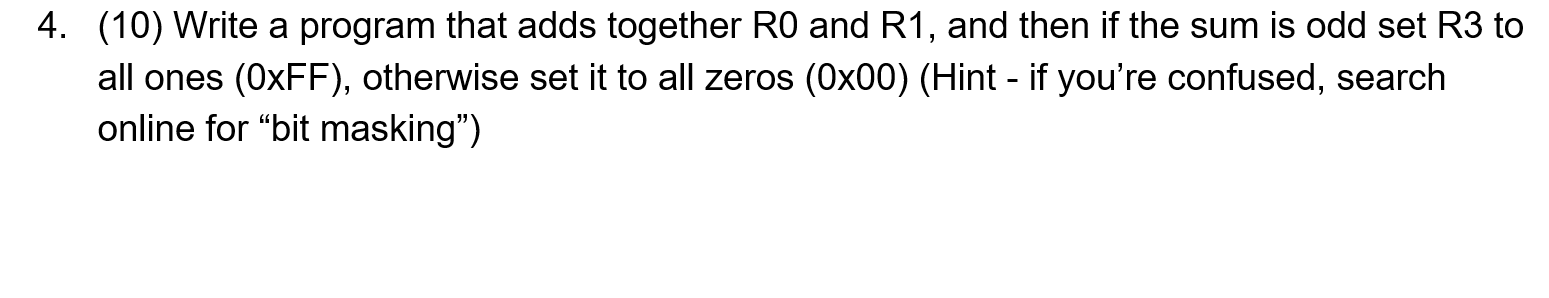 Solved 4. (10) Write a program that adds together RO and R1, | Chegg.com