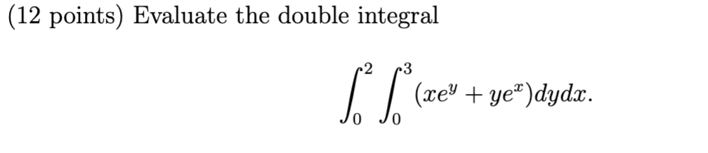 Solved (12 points) Evaluate the double integral | Chegg.com
