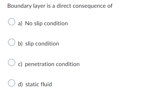 Solved Boundary layer is a direct consequence of a) No slip | Chegg.com