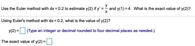 Solved Use the Euler method with dx = 0.2 to estimate y(2) | Chegg.com