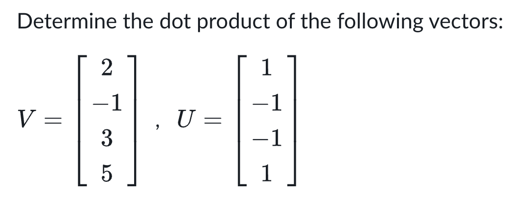 Solved Determine the dot product of the following vectors: | Chegg.com