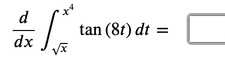 Solved ddx∫x2x4tan(8t)dt= | Chegg.com