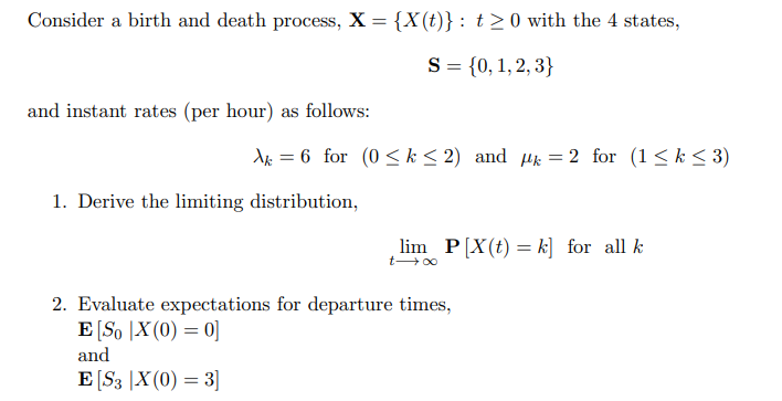 Solved Consider a birth and death process, X={X(t)}:t≥0 with | Chegg.com