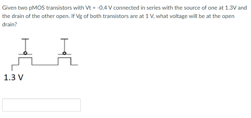 Solved Given two pMOS transistors with Vt=−0.4 V connected | Chegg.com