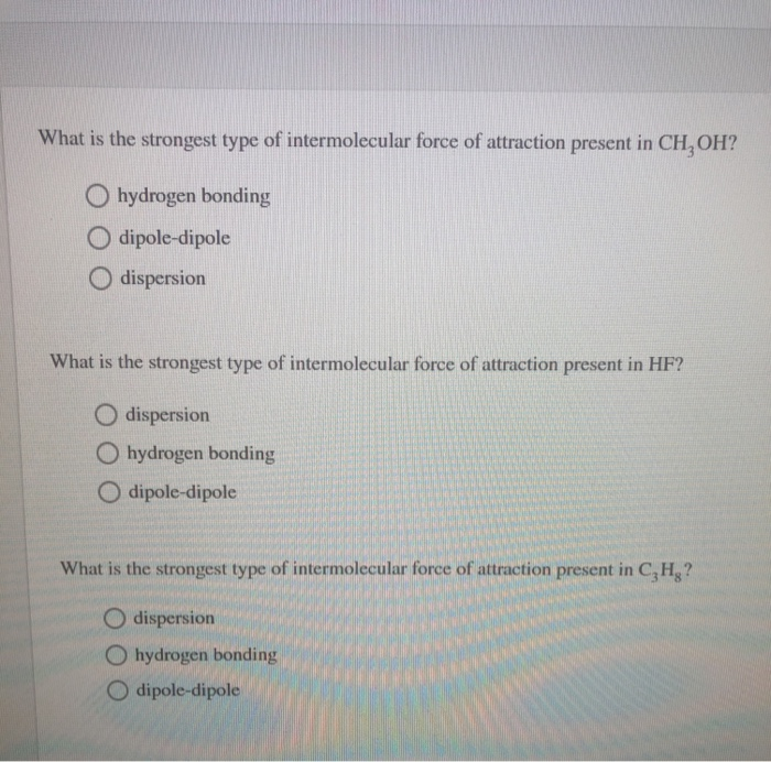 Solved What Is The Strongest Type Of Intermolecular Force Of