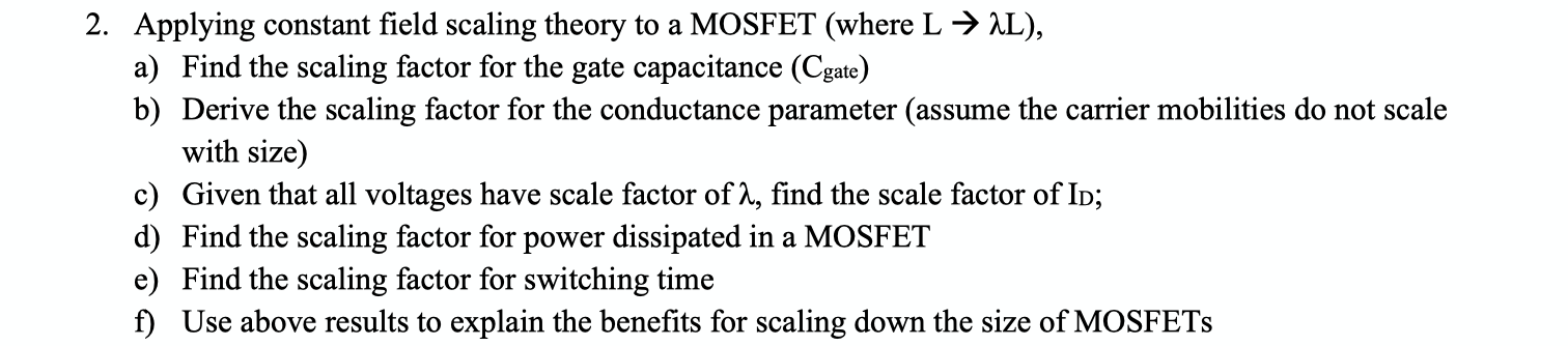Solved 2. Applying constant field scaling theory to a MOSFET | Chegg.com