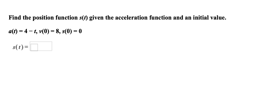 Solved Find the position function s(t) given the | Chegg.com