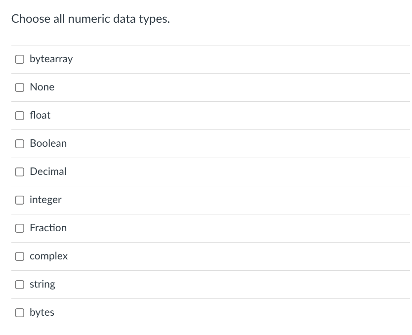 Solved Choose all numeric data types. bytearray None float | Chegg.com