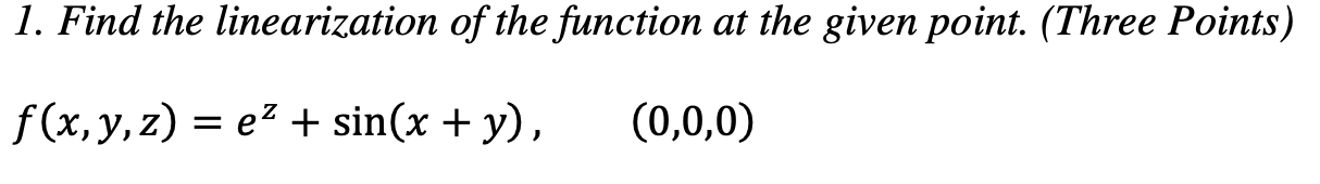 Solved 1. Find the linearization of the function at the | Chegg.com