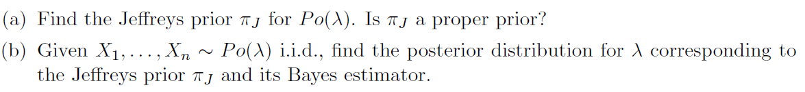 Solved |(a) Find the Jeffreys prior TJ for Po(X). Is TJ a | Chegg.com