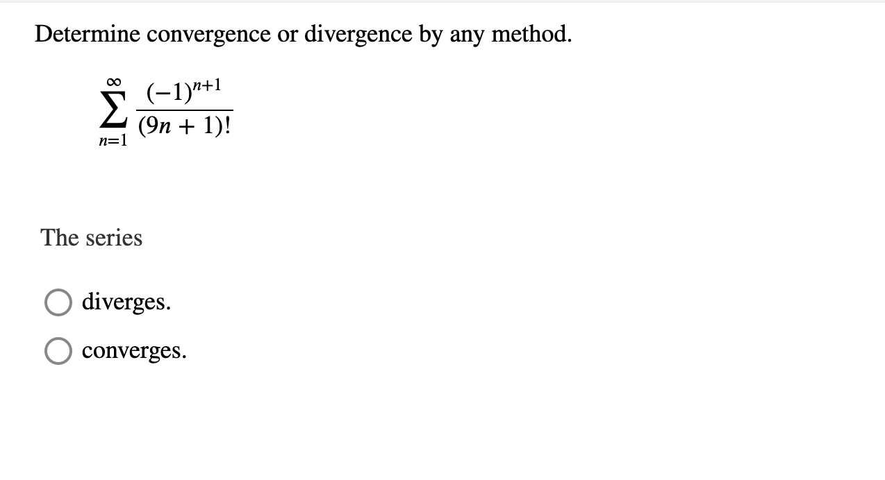 Solved Determine convergence or divergence by any method. Š | Chegg.com