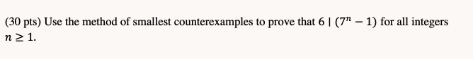 Solved (30 pts) Use the method of smallest counterexamples | Chegg.com