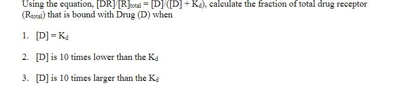 Solved Using the equation, [DR]/[R]total =[D]/([D]+Kd), | Chegg.com