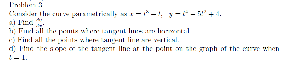 Solved Problem 3 Consider the curve parametrically as x = { | Chegg.com