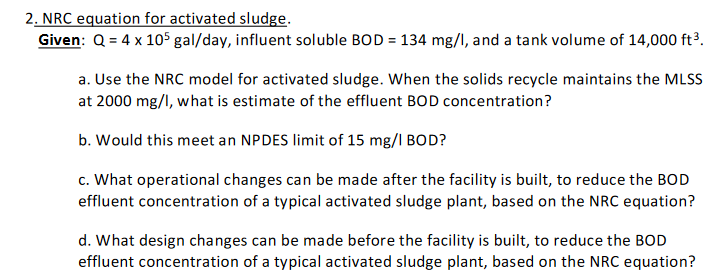 Solved 2. NRC equation for activated sludge. Given: Q = 4 x | Chegg.com