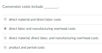 Solved Conversion costs include O direct material and direct | Chegg.com