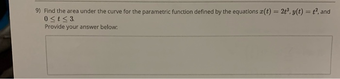 Solved 9) Find the area under the curve for the parametric | Chegg.com