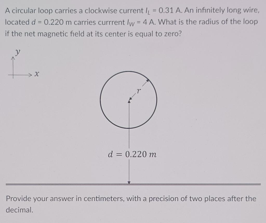 Solved A circular loop carries a clockwise current IL=0.31 | Chegg.com