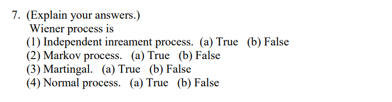 Solved 7. (Explain your answers.) Wiener process is (1) | Chegg.com