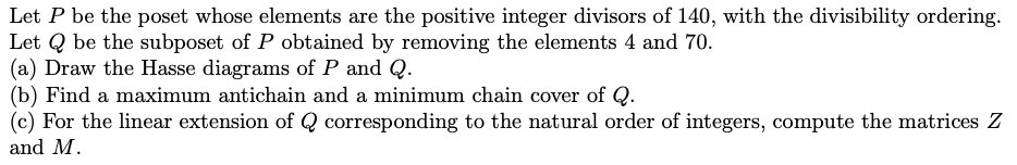 Solved Let P be the poset whose elements are the positive | Chegg.com
