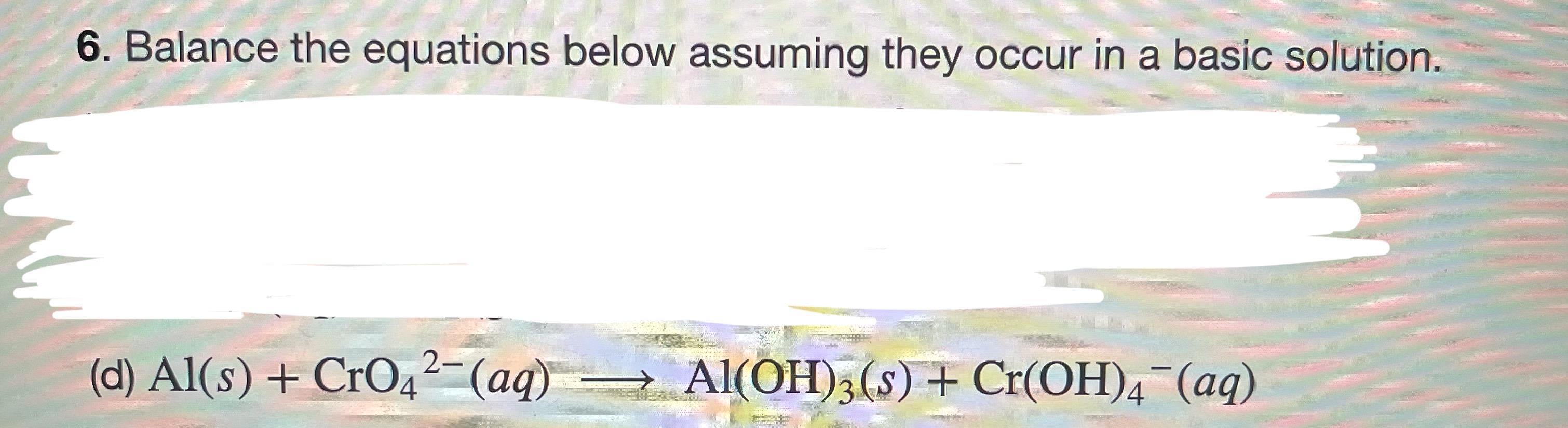 Solved (d) Al(s)+CrO42-(aq)longrightarrowAl(OH)3(s)+Cr(OH)4- | Chegg.com