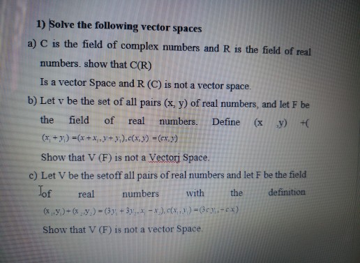 Solved 1) Solve the following vector spaces a) C is the | Chegg.com