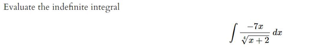 Solved Evaluate the indefinite integral∫﻿﻿-7xx+24dx | Chegg.com