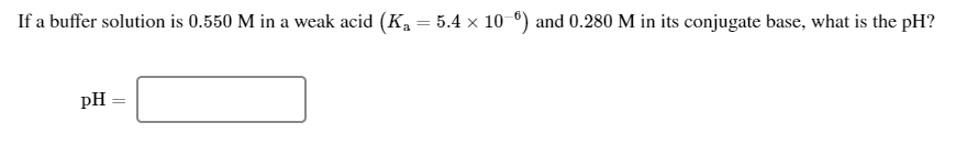 Solved If a buffer solution is 0.550 M in a weak acid (K4 = | Chegg.com