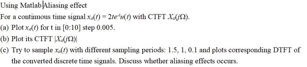 Solved = Using Matlab\Aliasing effect For a continuous time | Chegg.com