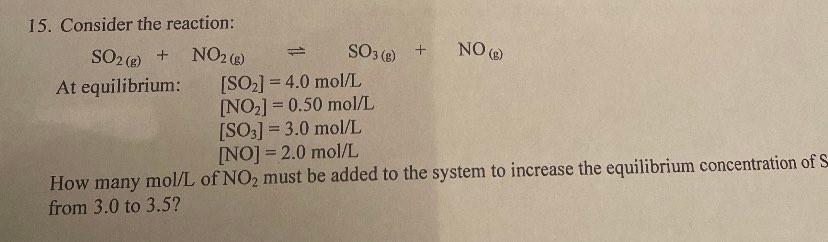 Solved 15. Consider the reaction: SO2( g)+NO2( g)⇌SO3( | Chegg.com