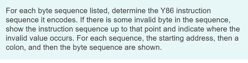 Solved For each byte sequence listed, determine the Y86 | Chegg.com