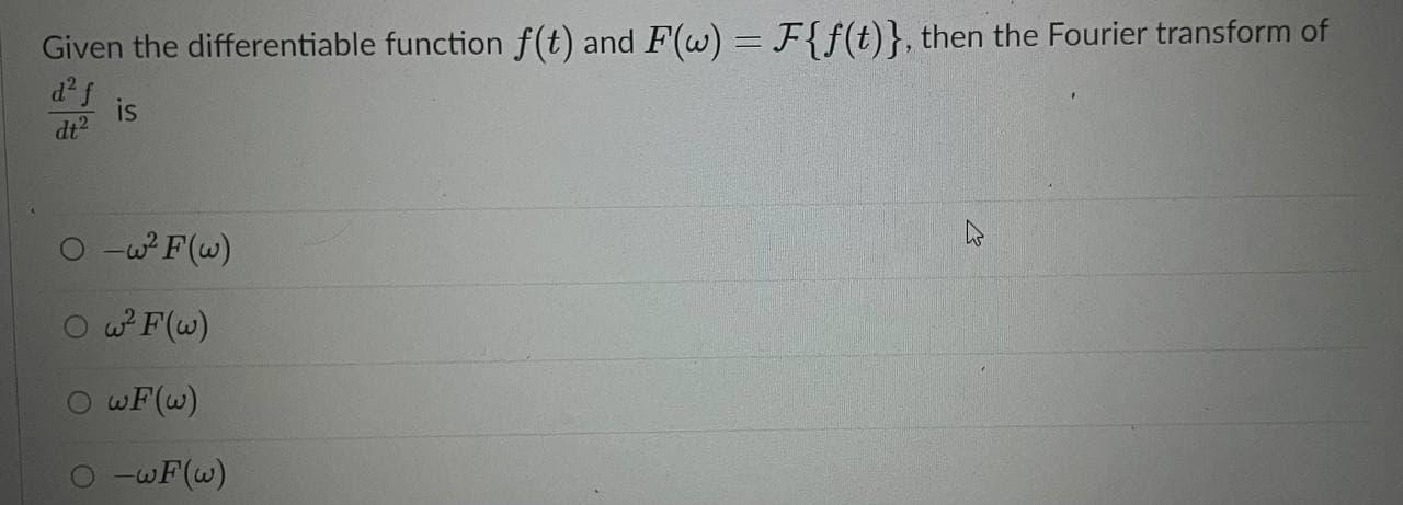 Solved Given the differentiable function f(t) and F(w) = | Chegg.com