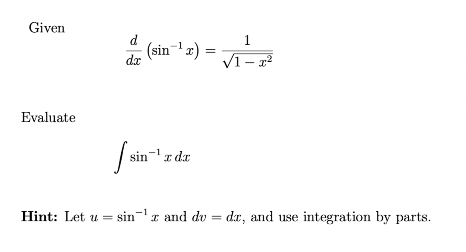 Solved Given dxd(sin−1x)=1−x21 Evaluate ∫sin−1xdx Hint: Let | Chegg.com