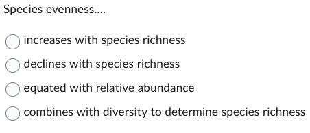 Solved Species evenness.... increases with species richness | Chegg.com
