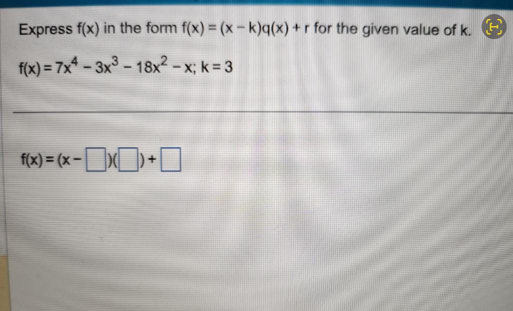 Solved Express f(x) in the form f(x)=(x−k)q(x)+r | Chegg.com