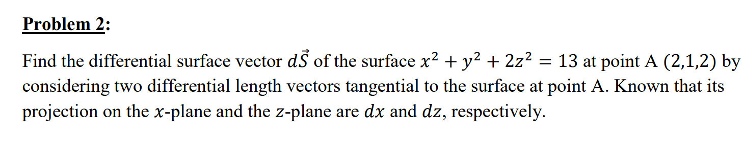 Solved Problem 2: Find the differential surface vector dŠ of | Chegg.com