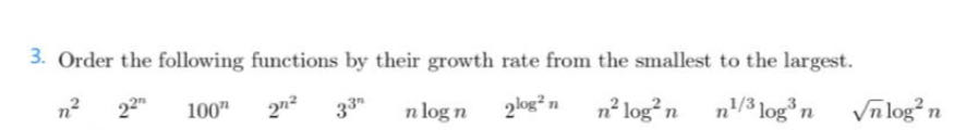 Solved 3. Order the following functions by their growth rate | Chegg.com