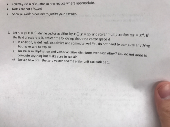 Solved Let A = {x R^+}; define vector addition by x y = xy | Chegg.com
