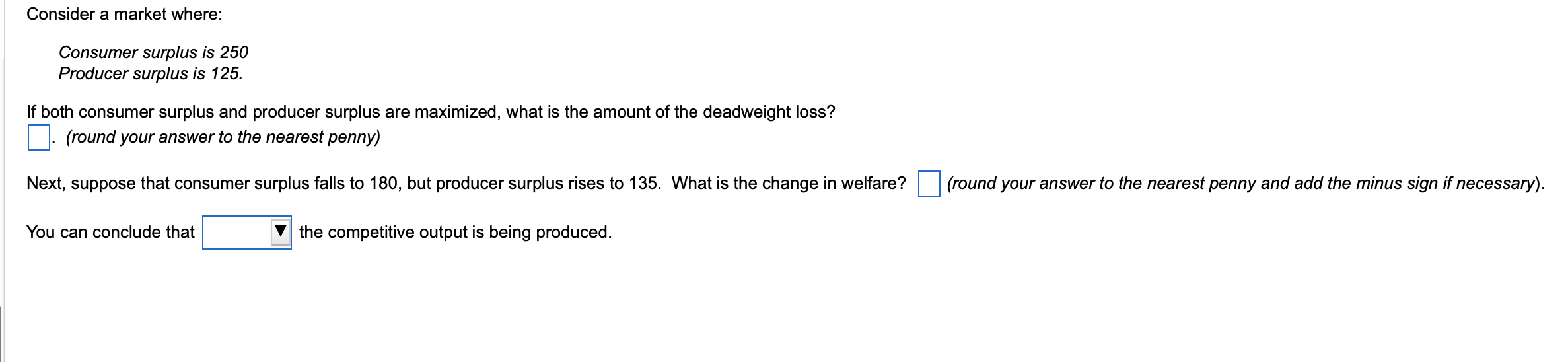 Solved Consumer surplus is 250 Producer surplus is 125. If | Chegg.com