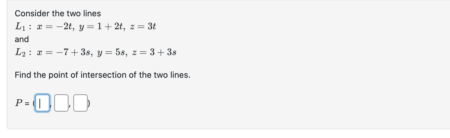 Solved Consider the two lines L1:x=−2t,y=1+2t,z=3t and | Chegg.com