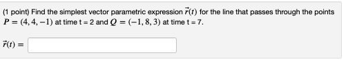 Solved (1 point) Find the simplest vector parametric | Chegg.com