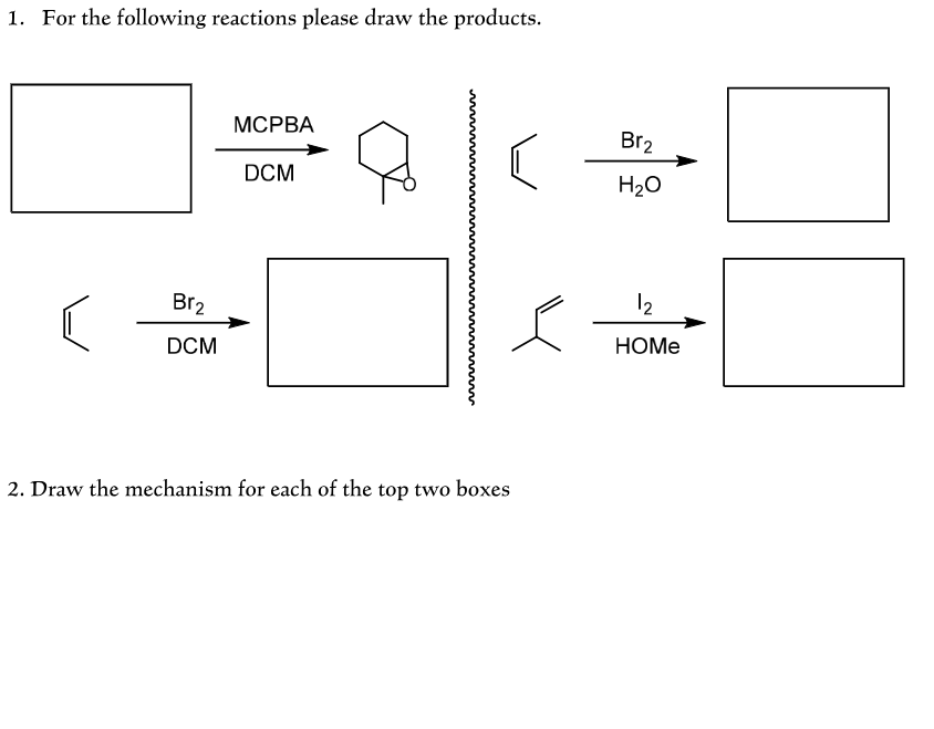 Solved 1. ﻿For the following reactions please draw the | Chegg.com