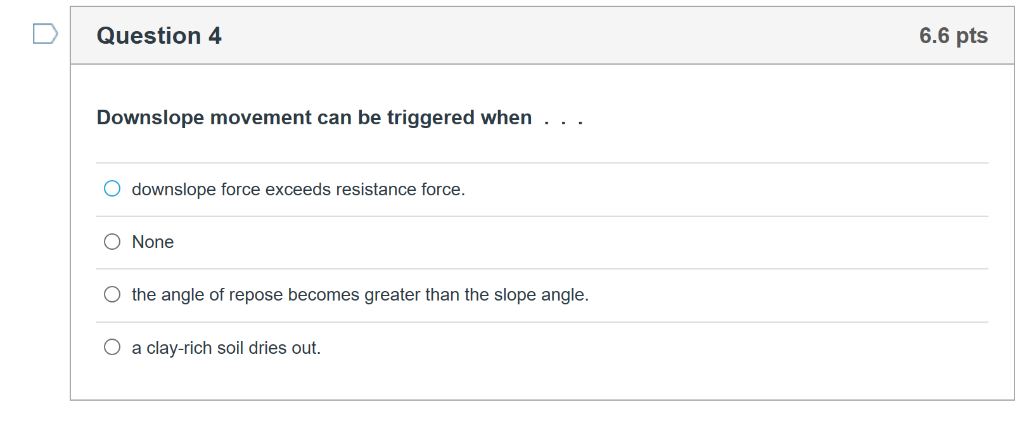 Solved 6.6 pts Question 4 Downslope movement can be | Chegg.com