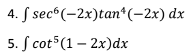 Solved 4. S sec (-2x)tan^(-2x) dx 5. Scot5(1 – 2x)dx | Chegg.com