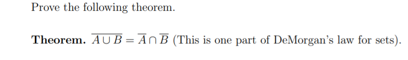 Solved Prove the following theorem. Theorem. AUB=Ān B (This | Chegg.com